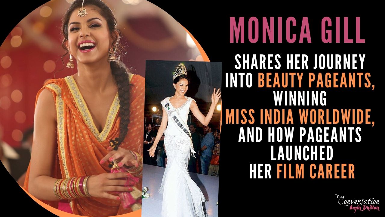 Monica Gill on How Winning Miss India Worldwide Launched Her Bollywood ...